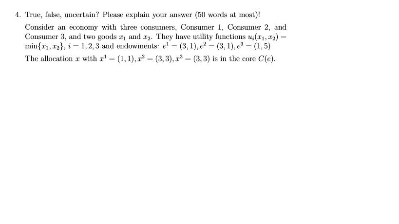 Solved 4. True, false, uncertain? Please explain your answer | Chegg.com