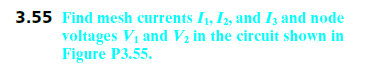 Solved 3.55 Find mesh currents I,I2, and I3 and node | Chegg.com