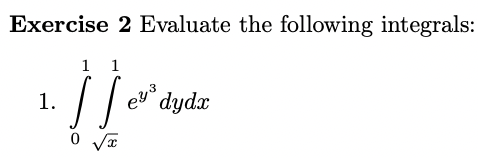 Solved Exercise 2 Evaluate the following integrals: 1. | Chegg.com