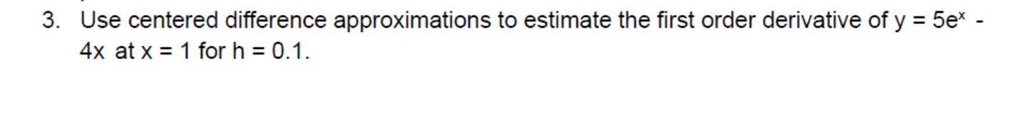 Solved 3. Use centered difference approximations to estimate | Chegg.com