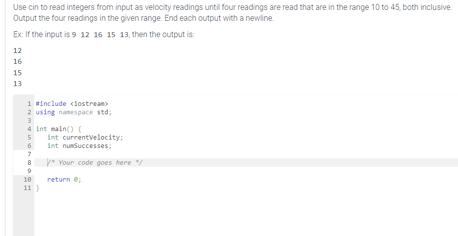 Solved Use cin to read integers from input as velocity | Chegg.com Solved Use cin to read integers from input as velocity | Chegg.com