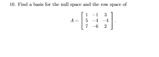 Solved 10. Find a basis for the null space and the row space | Chegg.com