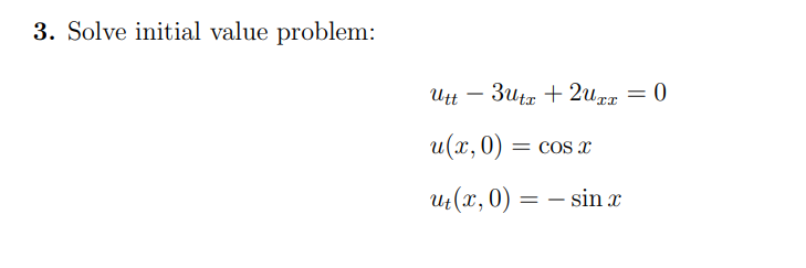 Solved 3. Solve initial value problem: Utt 3utz + 2ut1 = 0 | Chegg.com
