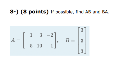 Solved 8-) (8 points) If possible, find AB and BA. 3 1 3 -2 | Chegg.com