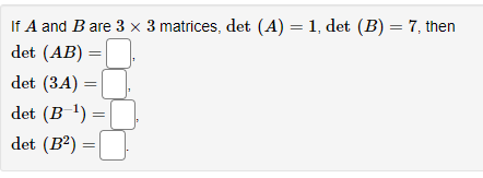 Solved If A and B are 3×3 matrices, det(A)=1, det (B)=7, | Chegg.com