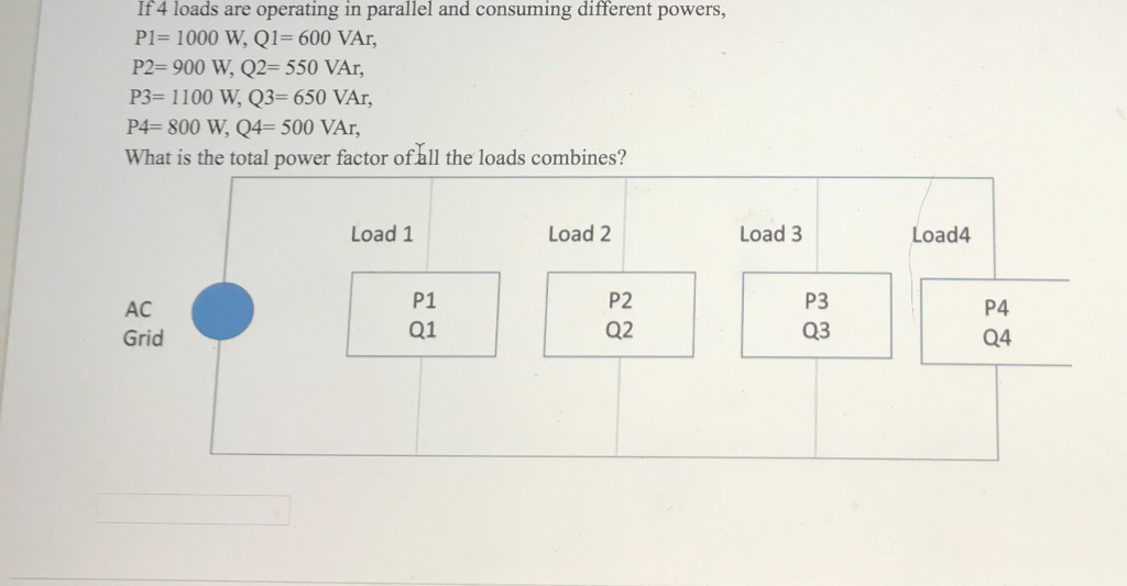 Solved If 4 loads are operating in parallel and consuming | Chegg.com