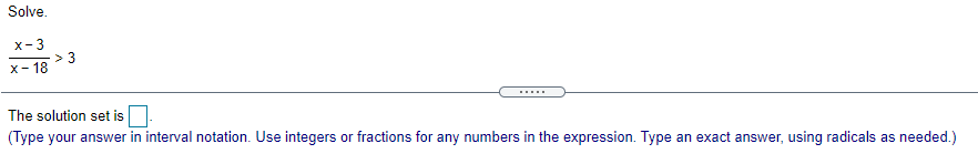 Solved Solve. X-3 > 3 X-18 The solution set is (Type your | Chegg.com