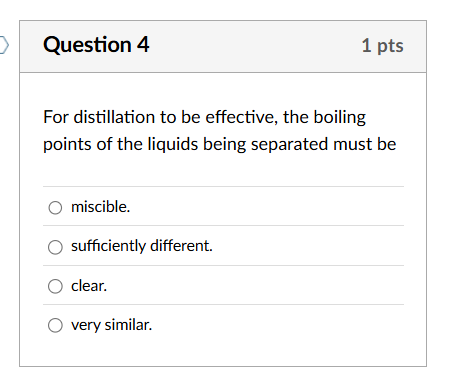 Solved Question 4For distillation to be effective, the | Chegg.com