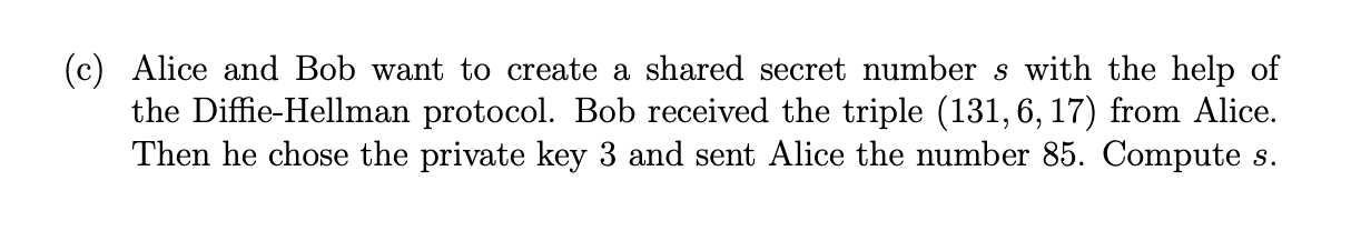 Solved Alice and Bob want to create a shared secret number s | Chegg.com