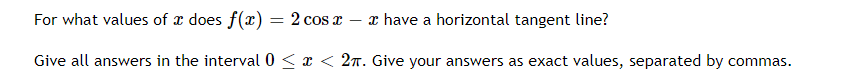 Solved For what values of x does f(x)=2cosx−x have a | Chegg.com
