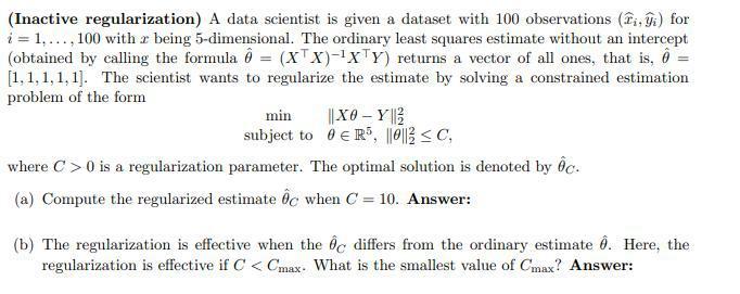 Solved (Inactive regularization) A data scientist is given a | Chegg.com