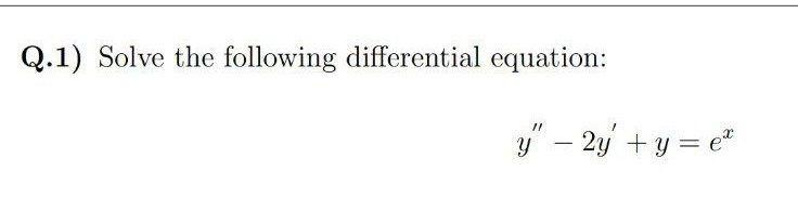 Solved Q.1) Solve the following differential equation: 23" – | Chegg.com