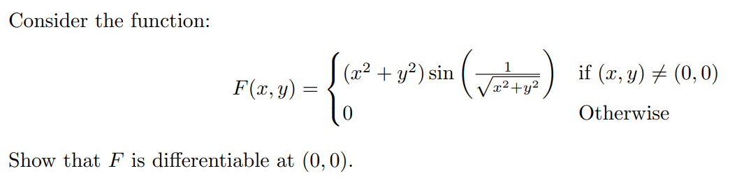 Solved Consider the function: F(x,y)=⎩⎨⎧(x2+y2)sin(x2+y21)0 | Chegg.com