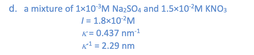 Solved Calculate the ionic strengths and Debye lengths for | Chegg.com