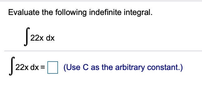 Solved Evaluate the following indefinite integral. 22x dx | Chegg.com