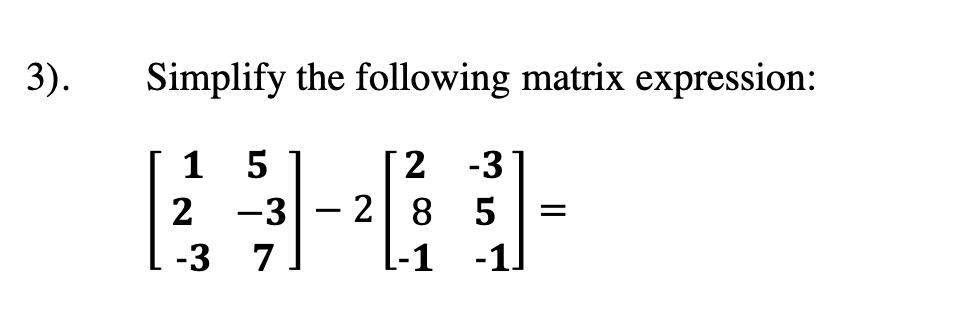 Solved 3). Simplify the following matrix expression: 1 5 2 | Chegg.com