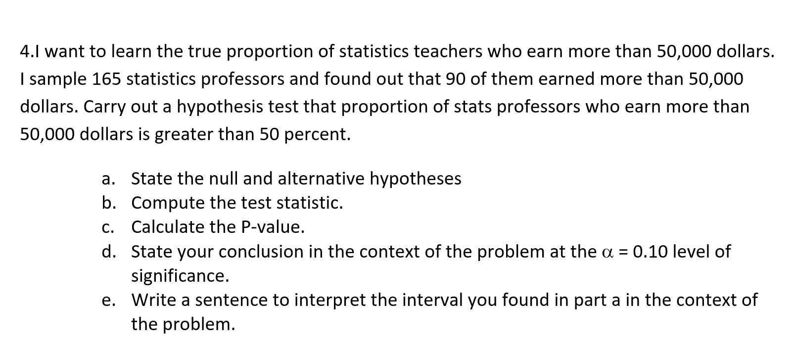 Solved 4.I want to learn the true proportion of statistics | Chegg.com