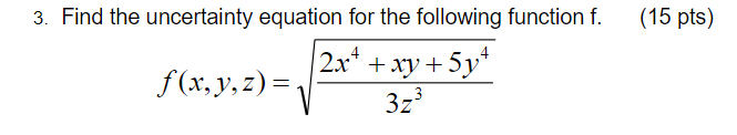 Solved (15 pts) 3. Find the uncertainty equation for the | Chegg.com