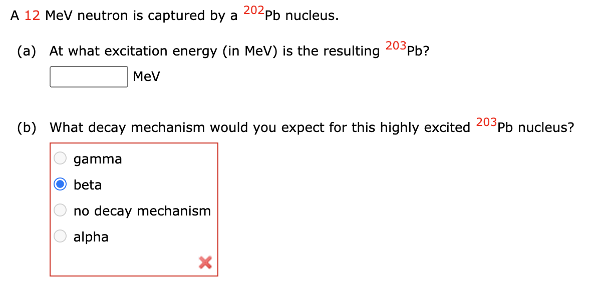 Solved 202 A 12 MeV neutron is captured by a Pb nucleus. 203 | Chegg.com