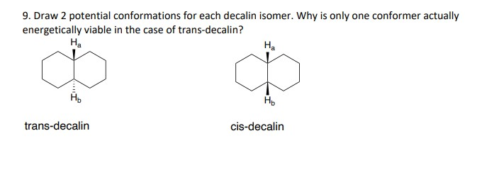 Solved 9. Draw 2 potential conformations for each decalin | Chegg.com
