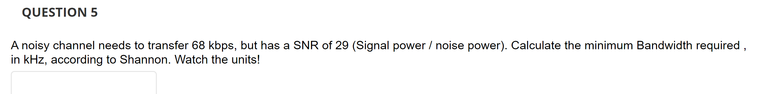 Solved A noisy channel needs to transfer 68kbps, but has a | Chegg.com