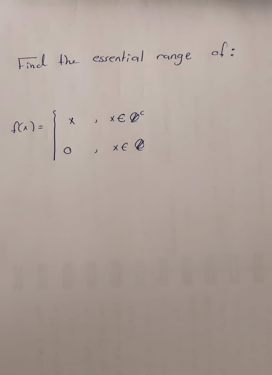 Solved of: Find the essential range X XE 8C f(x) = XE 0 . | Chegg.com