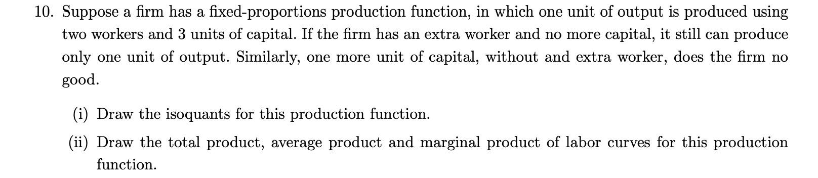 Solved 10. Suppose a firm has a fixed-proportions production | Chegg.com