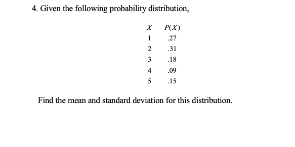 Solved 4. Given the following probability distribution, X | Chegg.com