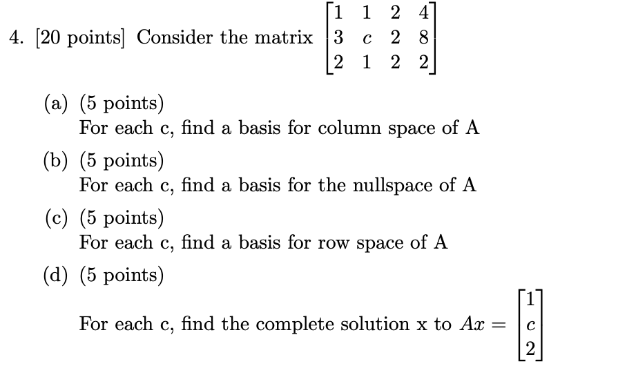 Solved 1 1 2 4 4. [20 points] Consider the matrix 3 с 28 2 1 | Chegg.com