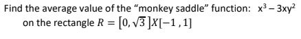 Solved Find the average value of the "monkey saddle" | Chegg.com
