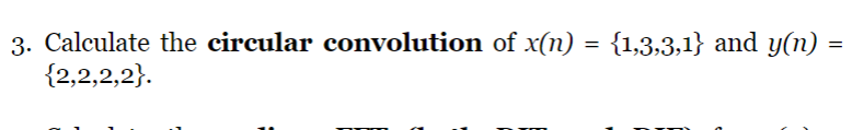 Solved = 3. Calculate the circular convolution of x(n) = | Chegg.com