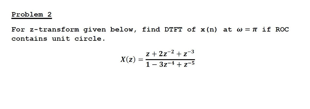 Solved Problem2 For z-transform given below , find DTFT of | Chegg.com