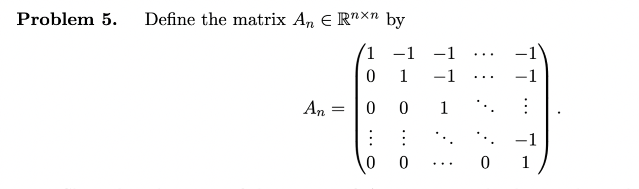 Solved Problem 5. Define the matrix An∈Rn×n by | Chegg.com