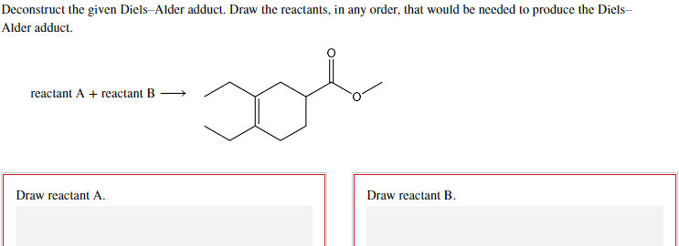 Solved Deconstruct the given Diels-Alder adduct. Draw the | Chegg.com