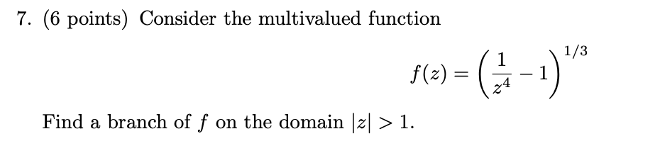Solved 7. (6 points) Consider the multivalued function 1/3 | Chegg.com