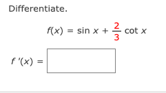 Solved Differentiate. f(x)=sinx+32cotx | Chegg.com