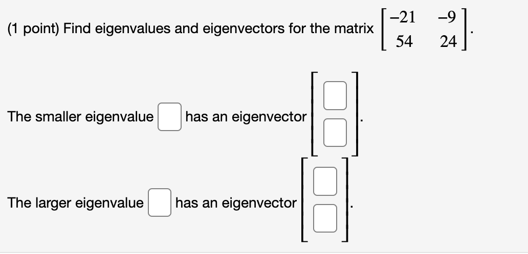 Solved ( 1 point) The matrix. A=[−7−22−3] has an eigenvalue | Chegg.com