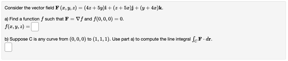 Solved Consider the vector field F (x, y, z) = (4z + 5y)i + | Chegg.com