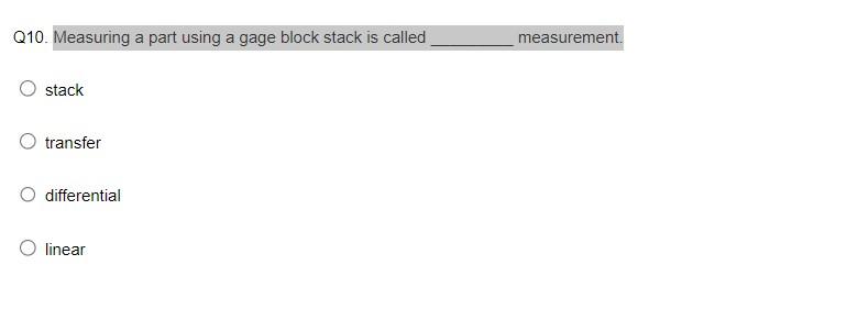 Solved Q10. Measuring a part using a gage block stack is | Chegg.com