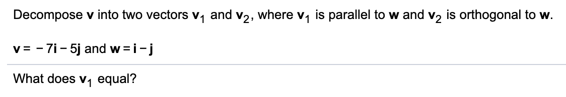 Solved Decompose v into two vectors V1 and V2, where V1 is | Chegg.com