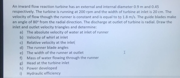 Solved An inward flow reaction turbine has an external and | Chegg.com
