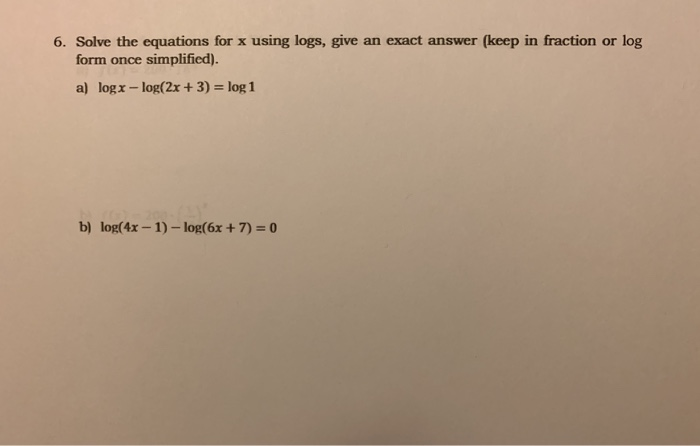 Solved 6. Solve the equations for x using logs, give an | Chegg.com