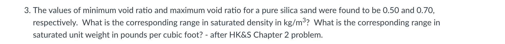 3. The values of minimum void ratio and maximum void | Chegg.com