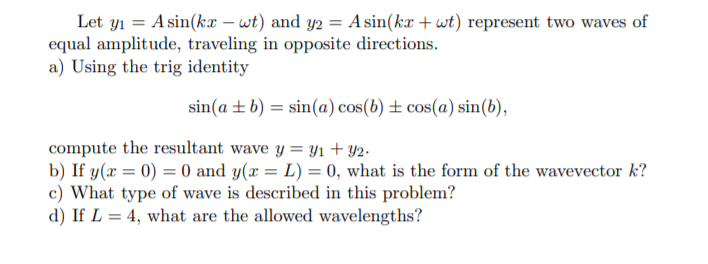 Solved Let y1 = Asin(kx 􀀀 !t) and y2 = Asin(kx + !t) | Chegg.com