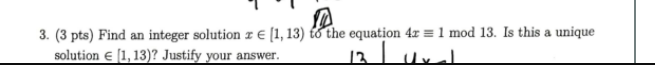 Solved 3. (3 pts) Find an integer solution x∈[1,13) to the | Chegg.com