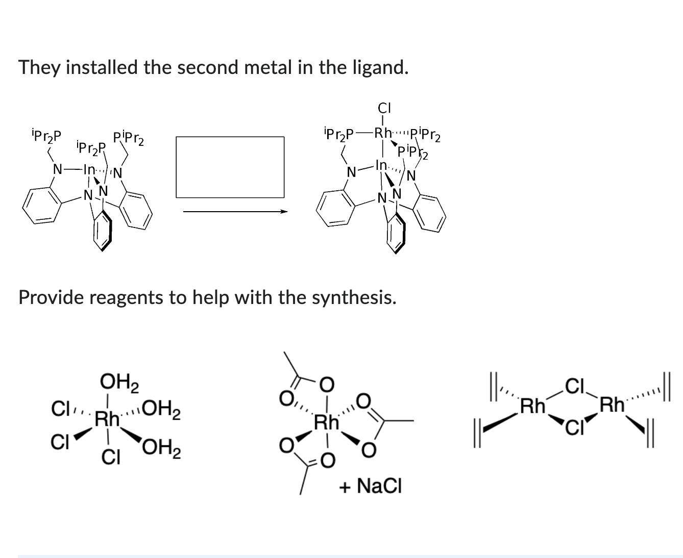 They installed the second metal in the ligand. | Chegg.com