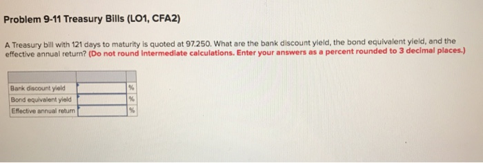 Solved Problem 9-11 Treasury Bills (LO1, CFA2) A Treasury | Chegg.com