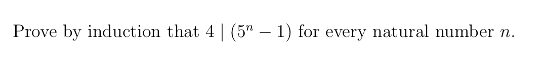 Solved Prove by induction that 4|(5n-1) ﻿for every natural | Chegg.com