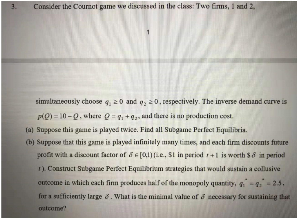 Consider the Cournot game we discussed in the class: | Chegg.com
