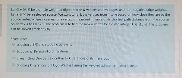 Solved Let G = (V, E) be a simple weighted digraph with n | Chegg.com